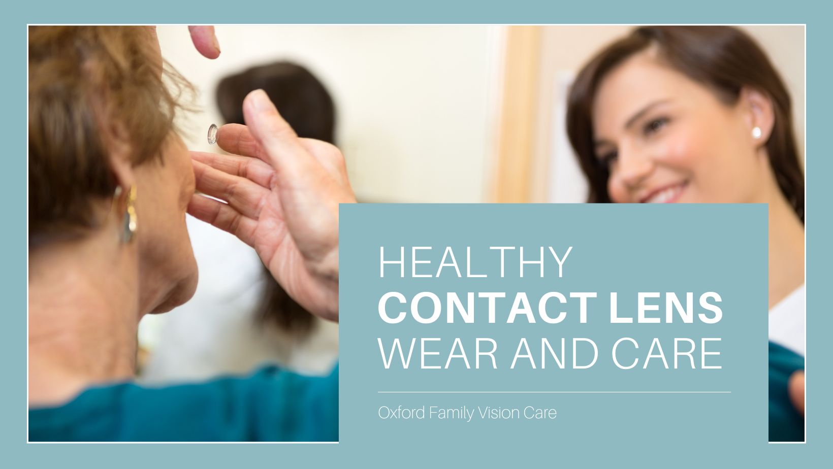Healthy Contact Lens Wear and Care | Oxford Family Vision Care