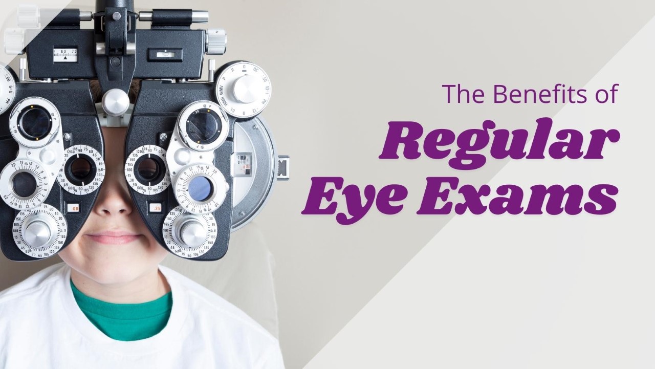 The Benefits of Regular Eye Exams